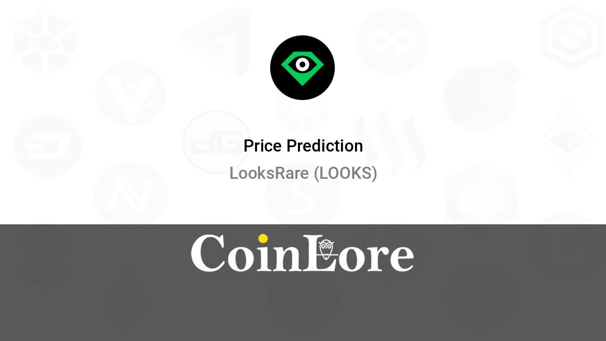 LooksRare Price prediction, Short/Long Forecast - CoinLore