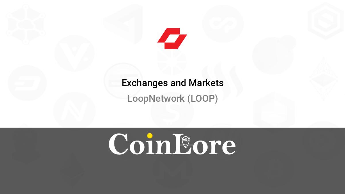 LoopNetwork (LOOP) Exchanges - Where to Buy,Sell,Trade | CoinLore