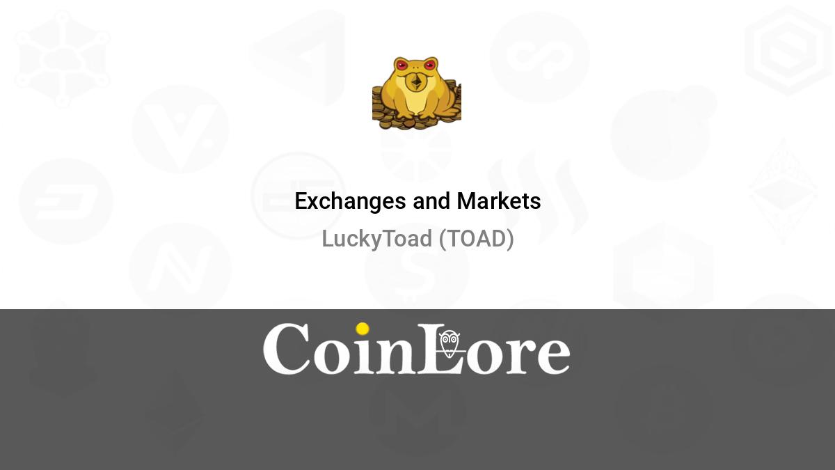 LuckyToad (TOAD) Exchanges - Where to Buy,Sell,Trade | CoinLore