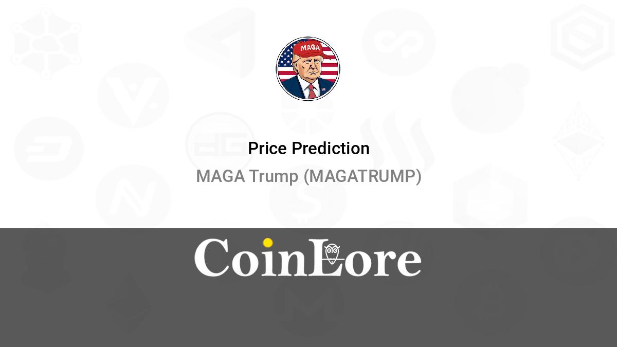 MAGA Trump Price prediction, Short/Long Forecast - CoinLore
