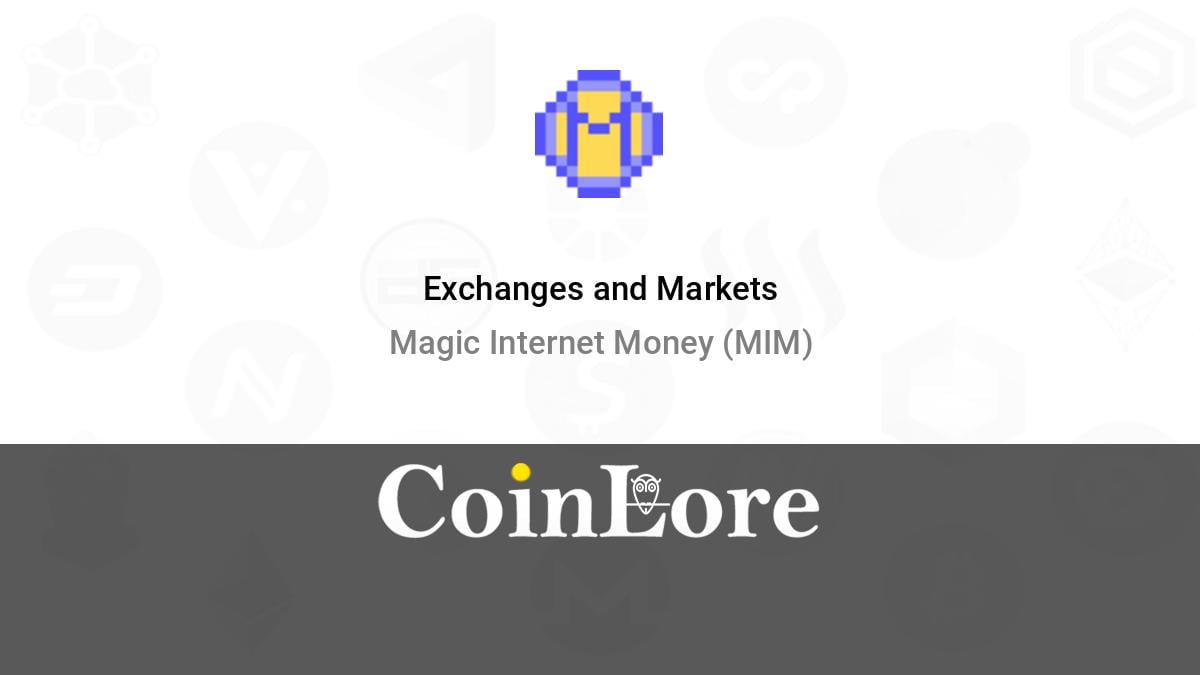 Magic Internet Money (MIM) Exchanges - Where to Buy,Sell,Trade | CoinLore