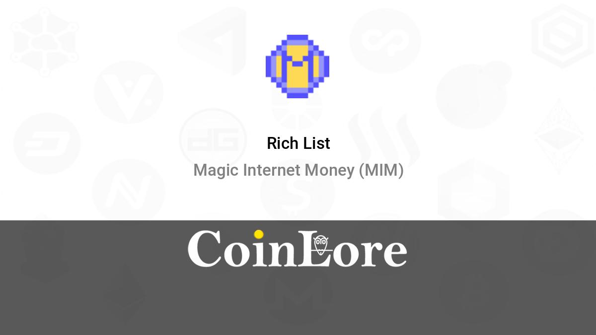 Magic Internet Money Rich List - Top 100 Addresses | CoinLore