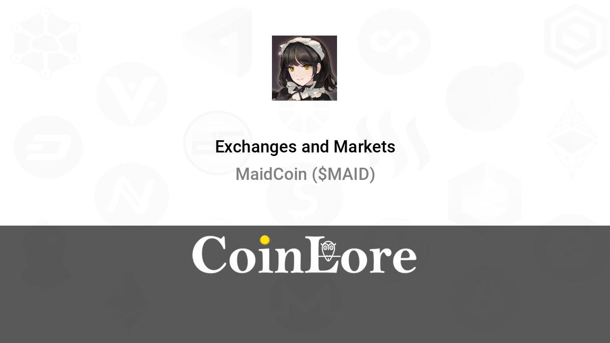 MaidCoin ($MAID) Exchanges - Where to Buy,Sell,Trade | CoinLore