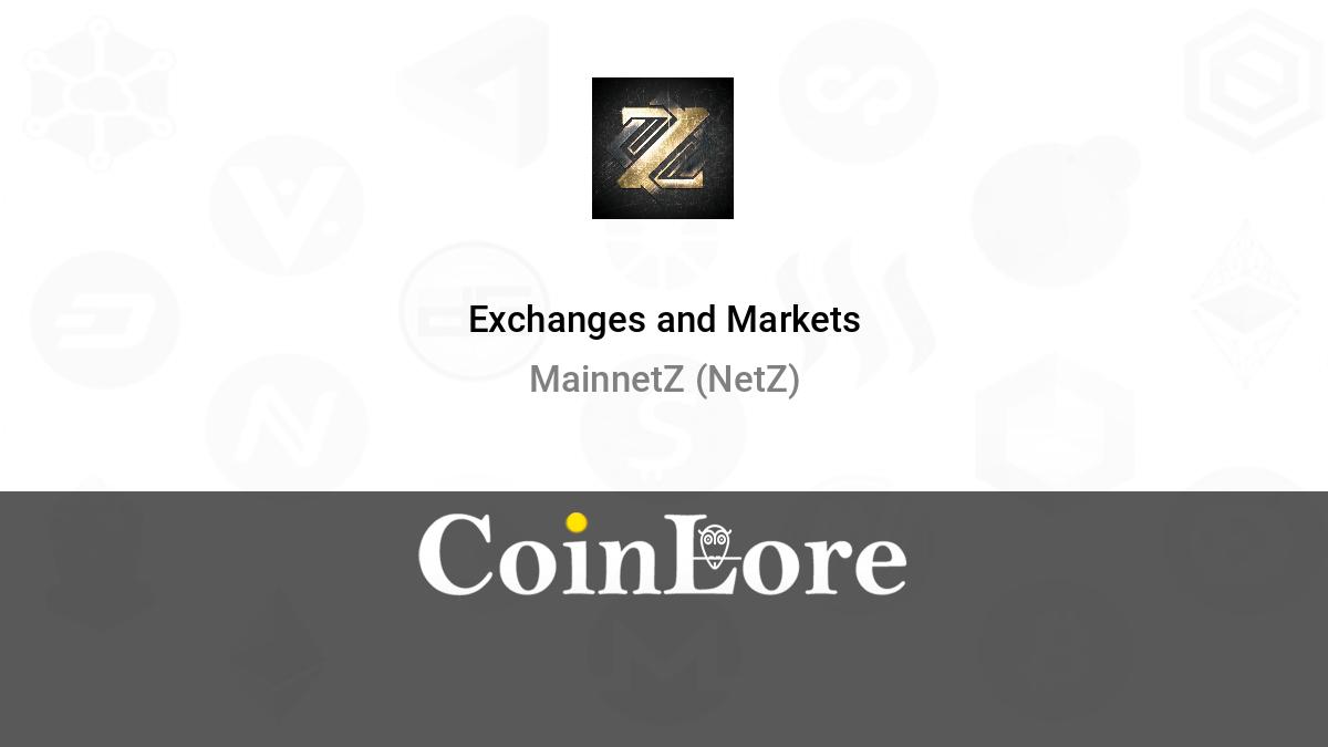 MainnetZ (NETZ) Exchanges - Where to Buy,Sell,Trade | CoinLore
