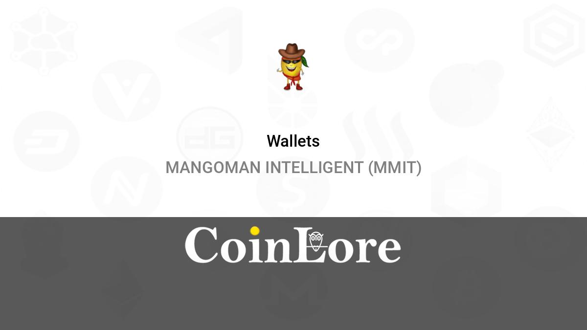 List of Top MANGOMAN INTELLIGENT (MMIT) Wallets | CoinLore
