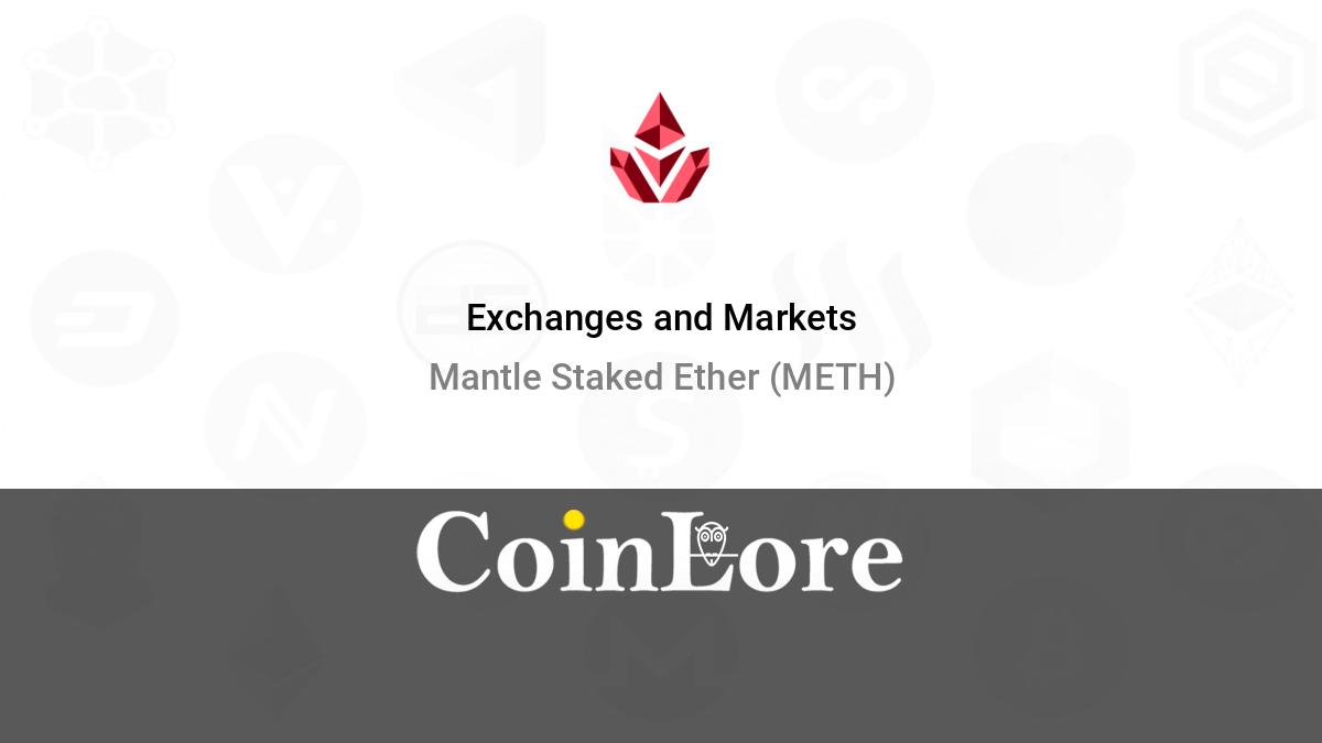 Mantle Staked Ether (METH) Exchanges - Where to Buy,Sell,Trade | CoinLore