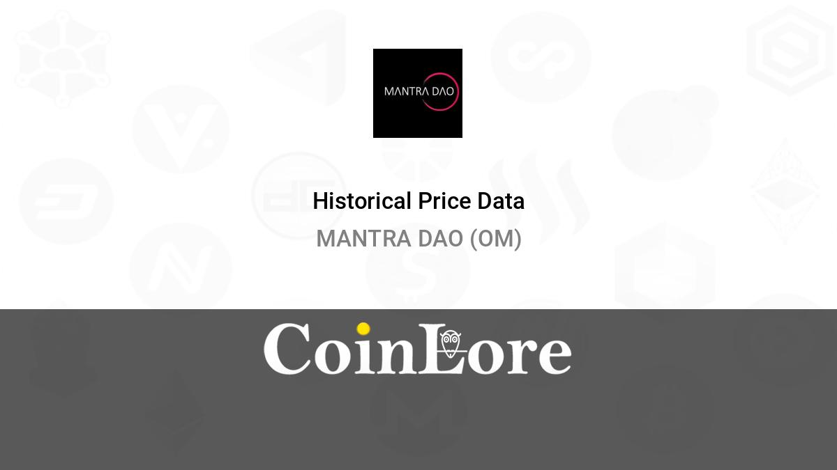 MANTRA DAO (OM) Historical Prices | CoinLore