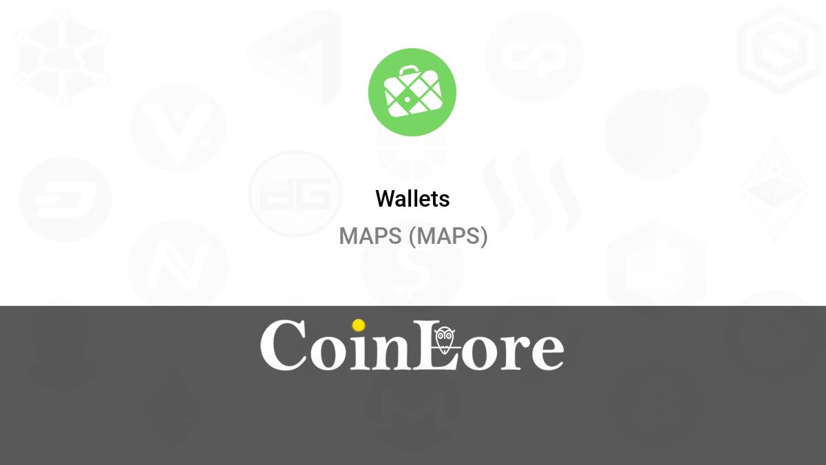 List of Top MAPS (MAPS) Wallets | CoinLore