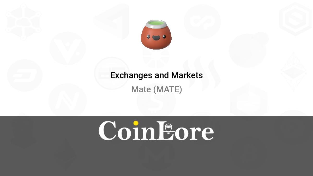 Mate (MATE) Exchanges - Where to Buy,Sell,Trade | CoinLore