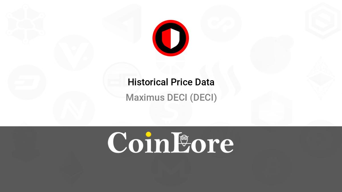 Maximus DECI (DECI) Historical Prices | CoinLore