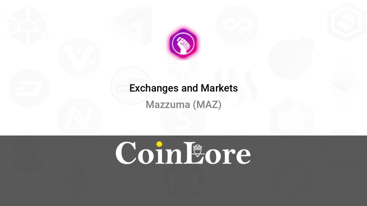Mazzuma (MAZ) Exchanges - Where to Buy,Sell,Trade | CoinLore