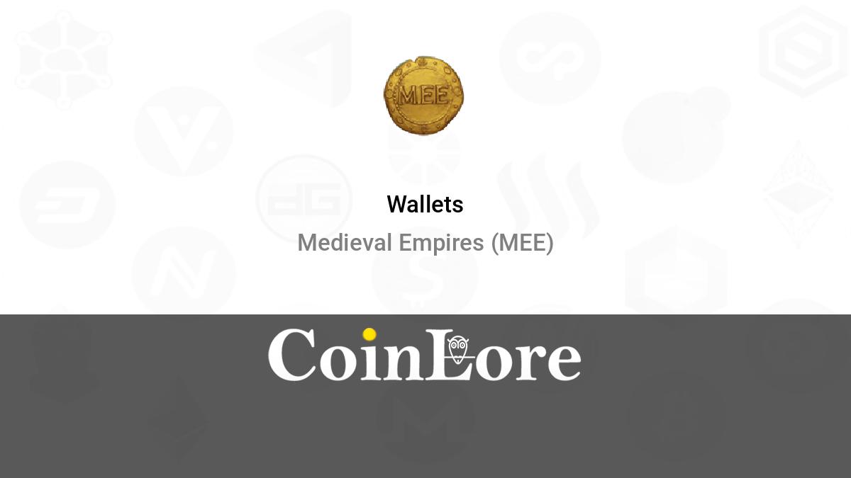 List of Top Medieval Empires (MEE) Wallets | CoinLore