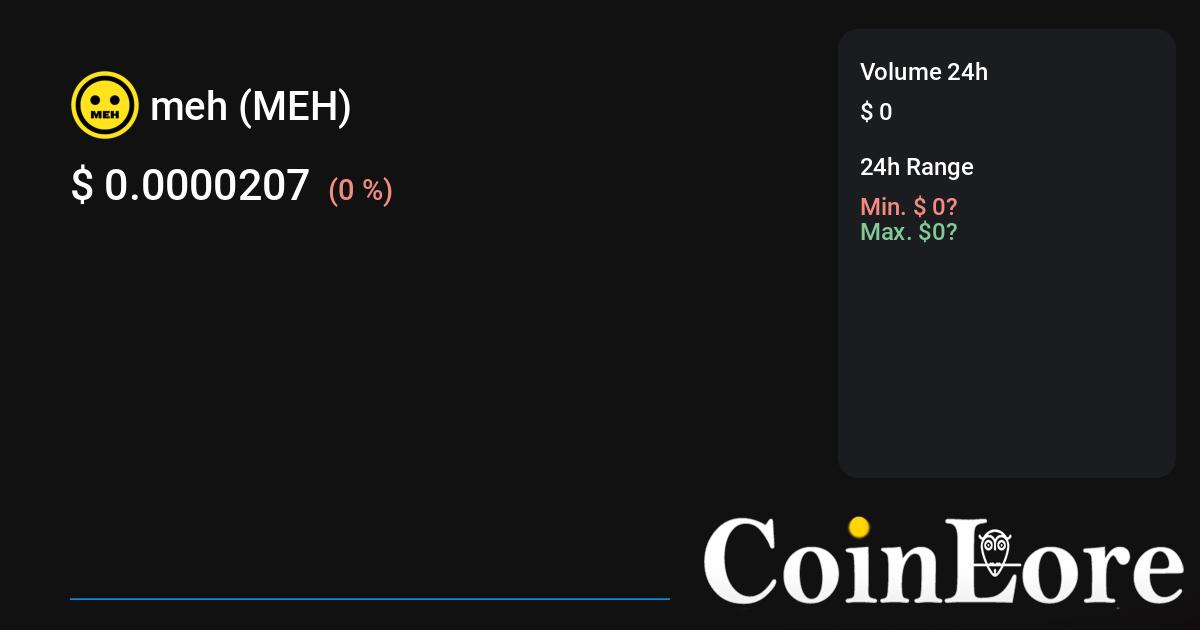 Meh Price, Chart, Market Cap, MEH Coin Essentials | CoinLore