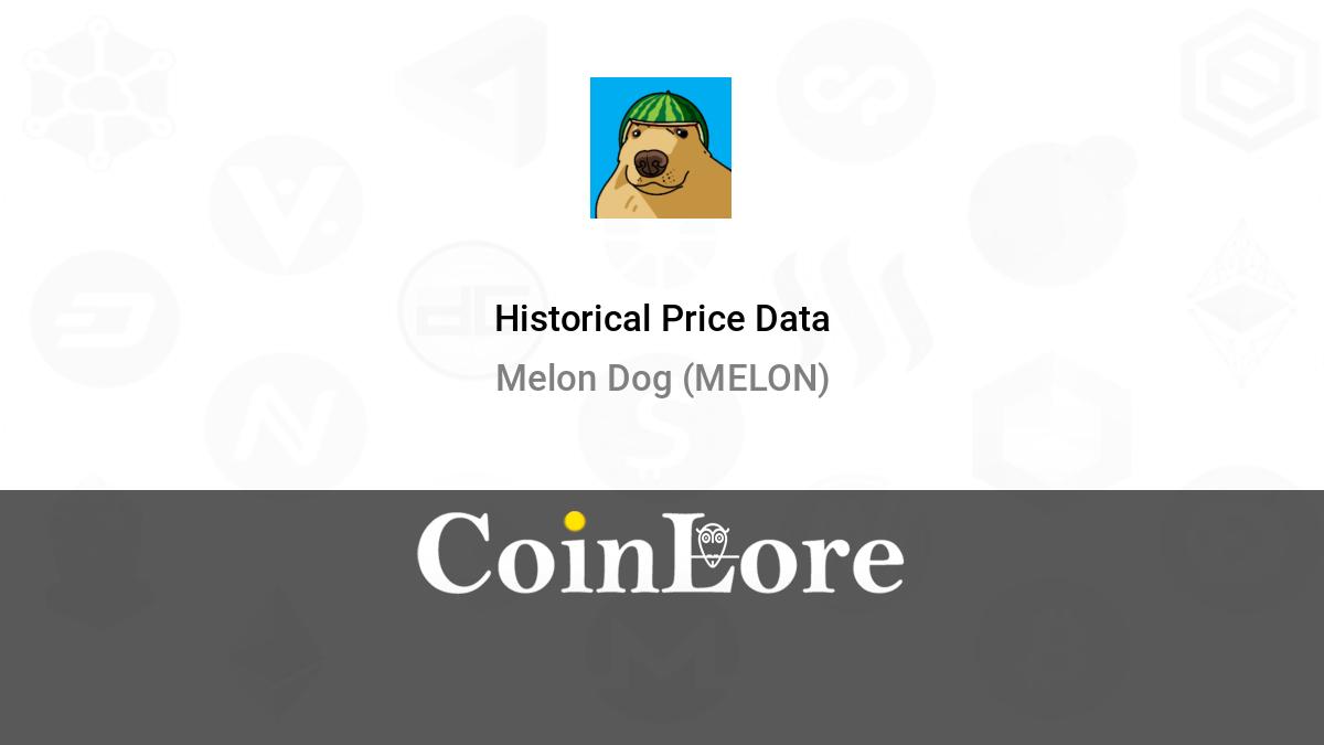 Melon Dog (MELON) Historical Prices | CoinLore