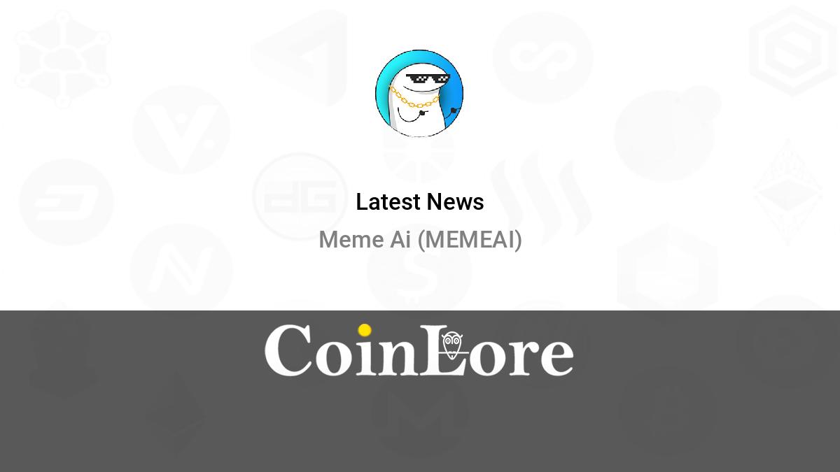 Meme Ai (MEMEAI) News | CoinLore