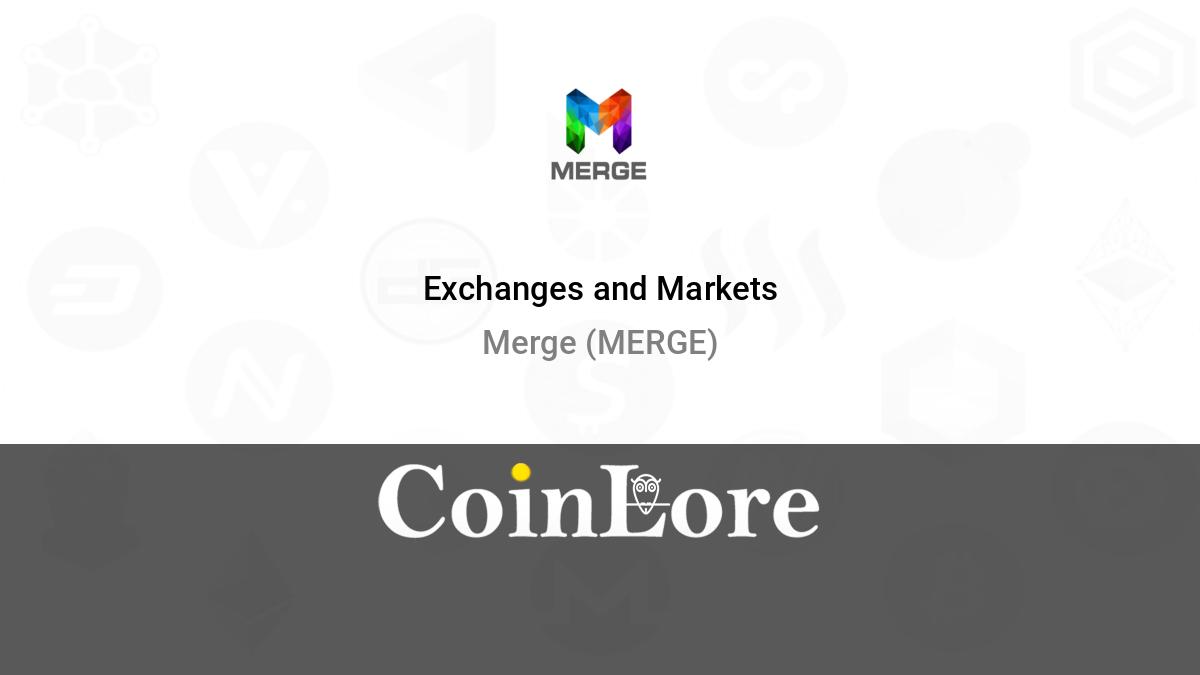 Merge (MERGE) Exchanges - Where to Buy,Sell,Trade | CoinLore