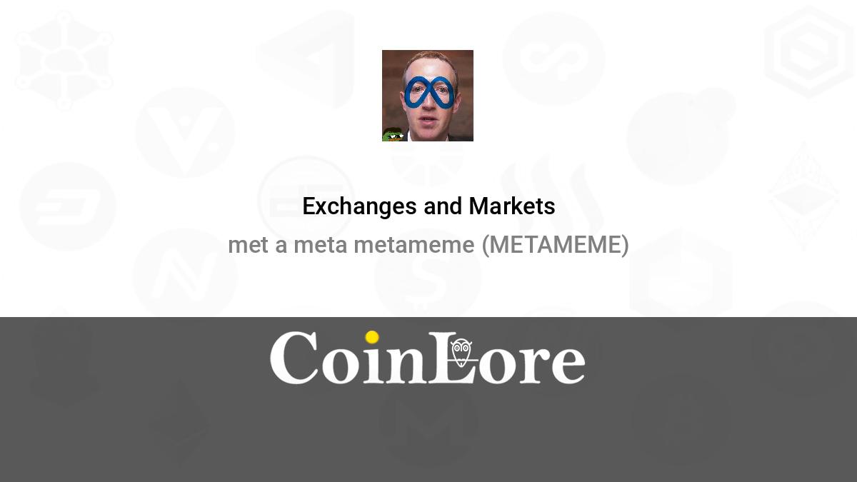 met a meta metameme (METAMEME) Exchanges - Where to Buy,Sell,Trade ...
