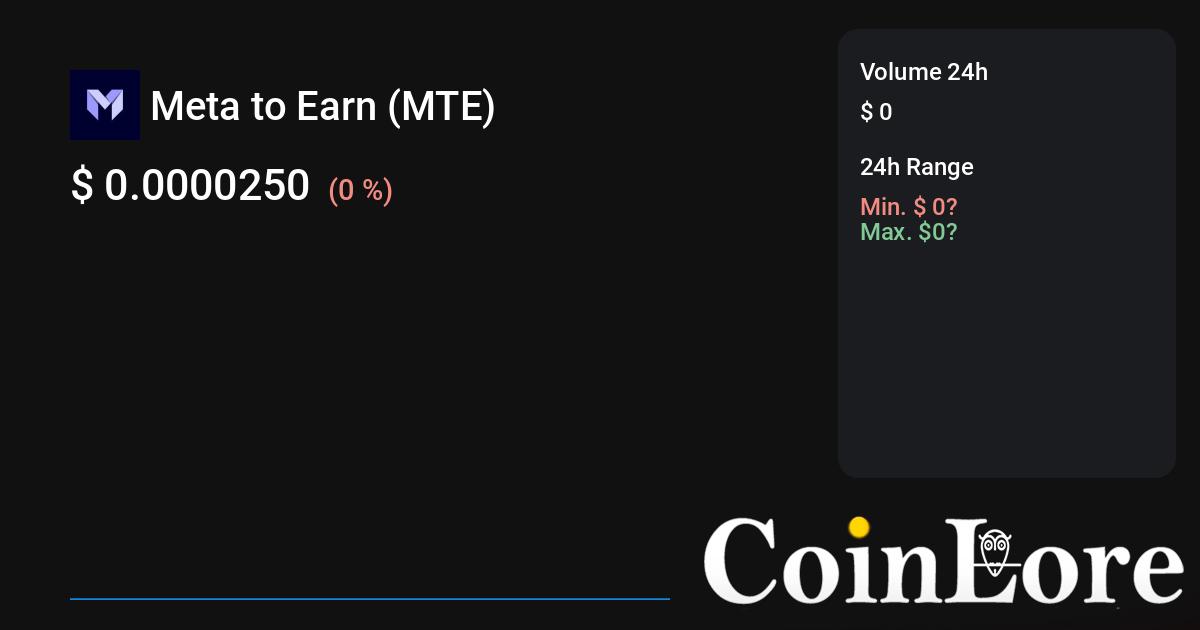 Meta to Earn Price, Chart, Market Cap, MTE Coin Essentials | CoinLore