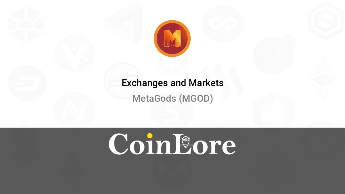 MetaGods (MGOD) Exchanges - Where to Buy,Sell,Trade | CoinLore