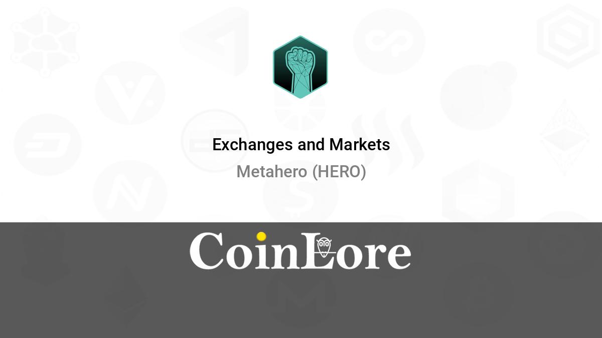 Metahero (HERO) どこで 買う べき | CoinLore