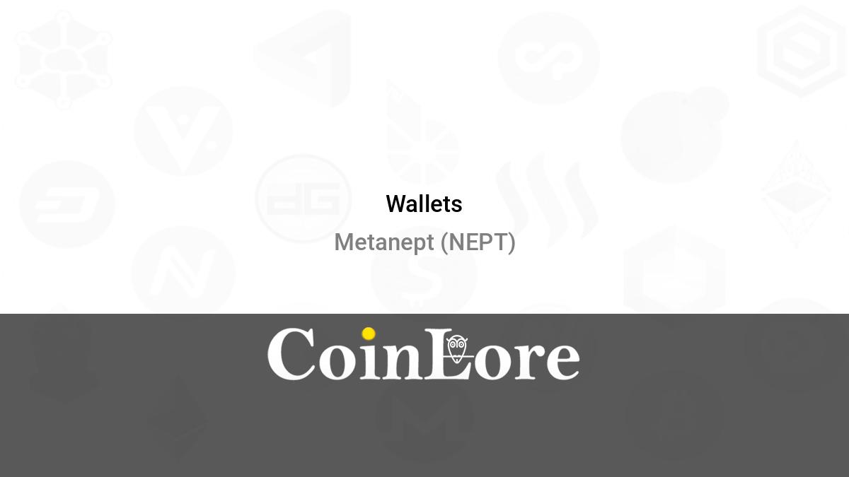 List of Top Metanept (NEPT) Wallets | CoinLore