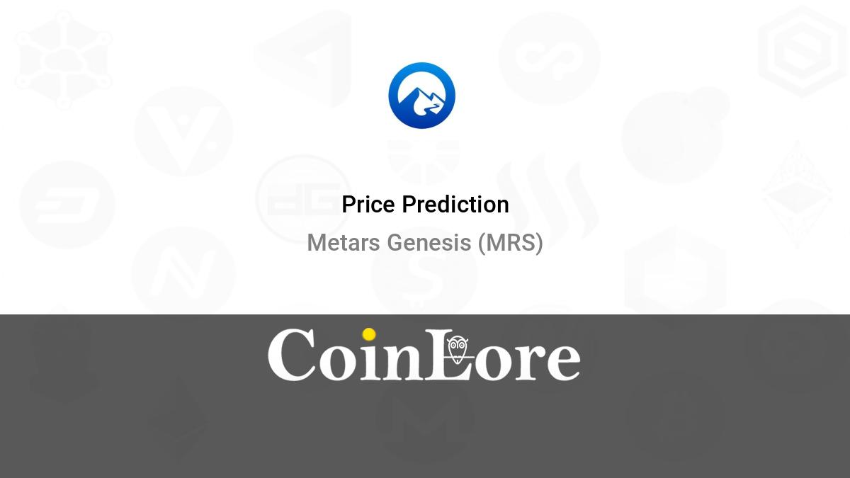 Metars Genesis Price prediction, Short/Long Forecast - CoinLore