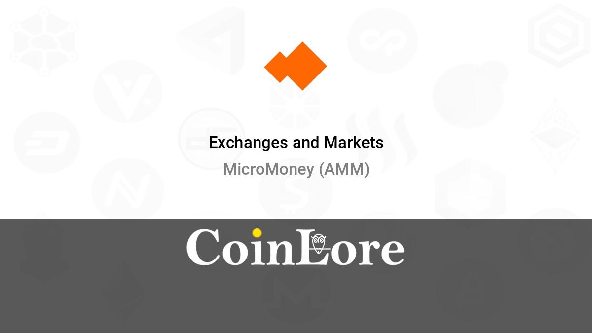 마이크로 머니 (AMM) 거래소 | CoinLore