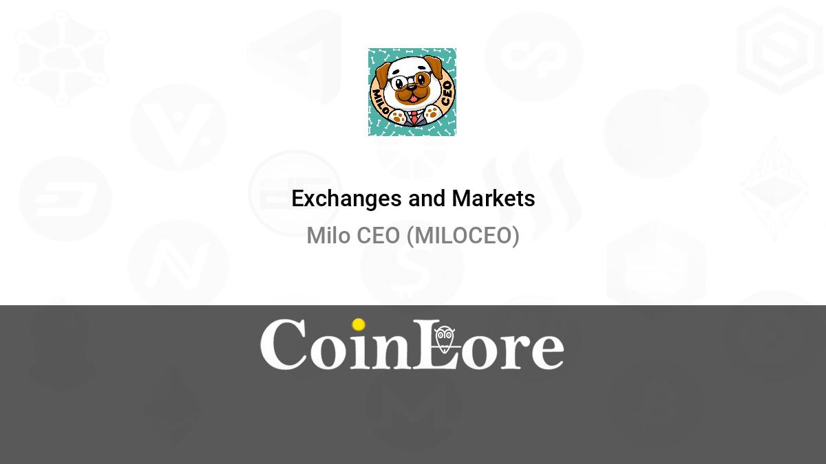 Milo CEO (MILOCEO) Exchanges - Where to Buy,Sell,Trade | CoinLore