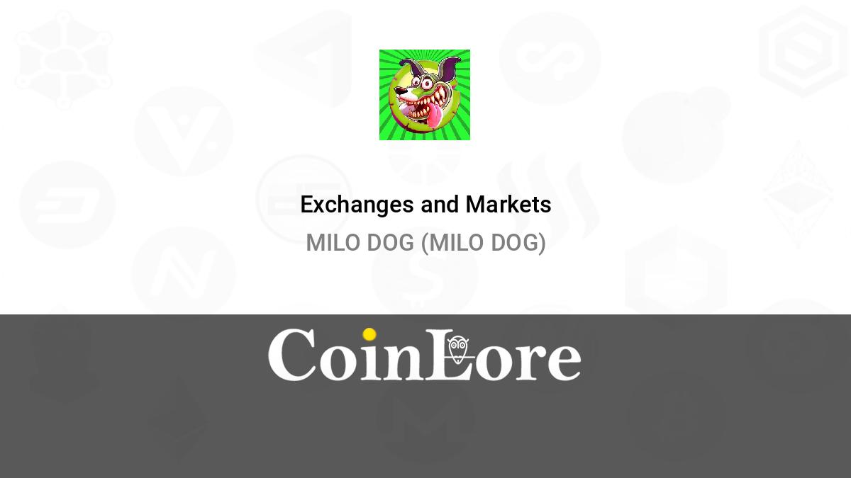 MILO DOG (MILO DOG) Exchanges - Where to Buy,Sell,Trade | CoinLore