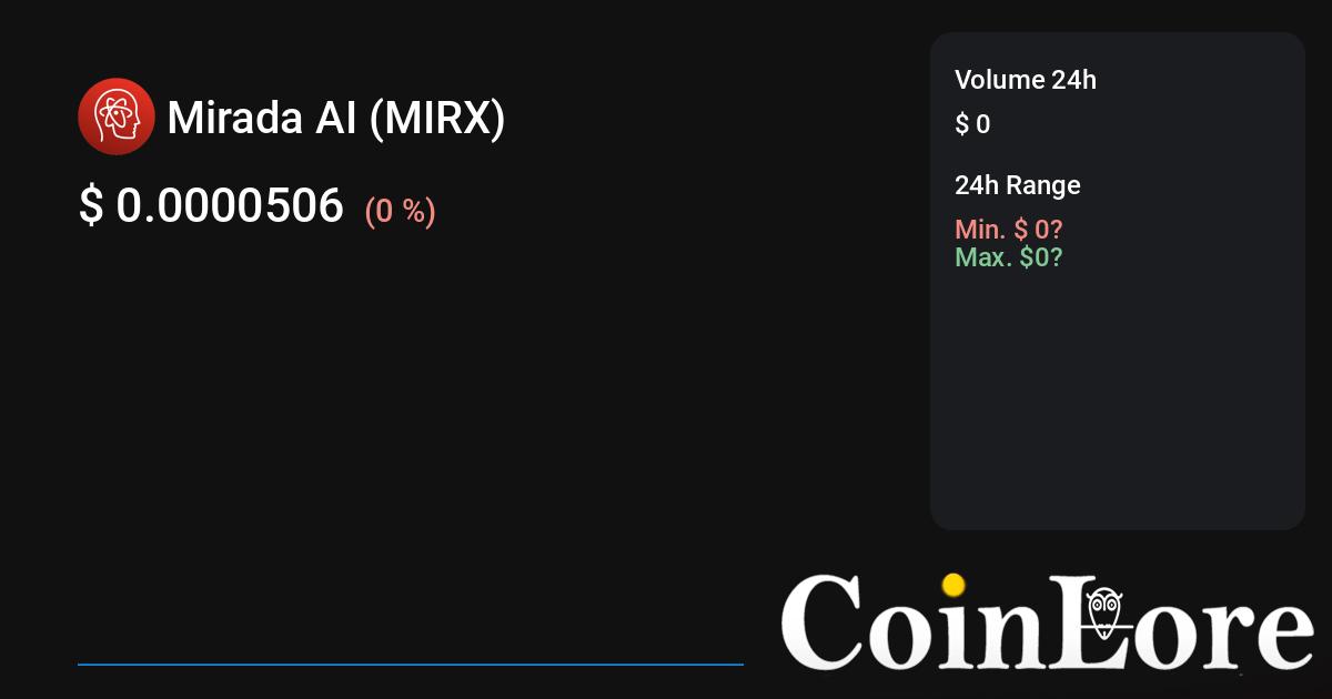 Mirada Ai Price Chart Market Cap Mirx Coin Essentials Coinlore