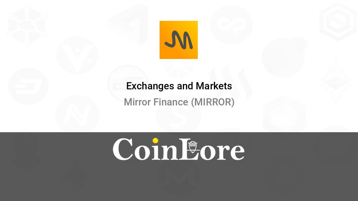 Mirror Finance (MIRROR) Exchanges - Where to Buy,Sell,Trade | CoinLore