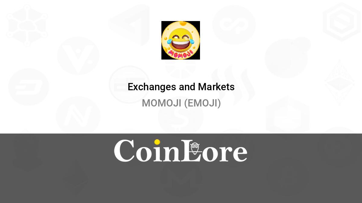 MOMOJI (EMOJI) Exchanges - Where to Buy,Sell,Trade | CoinLore