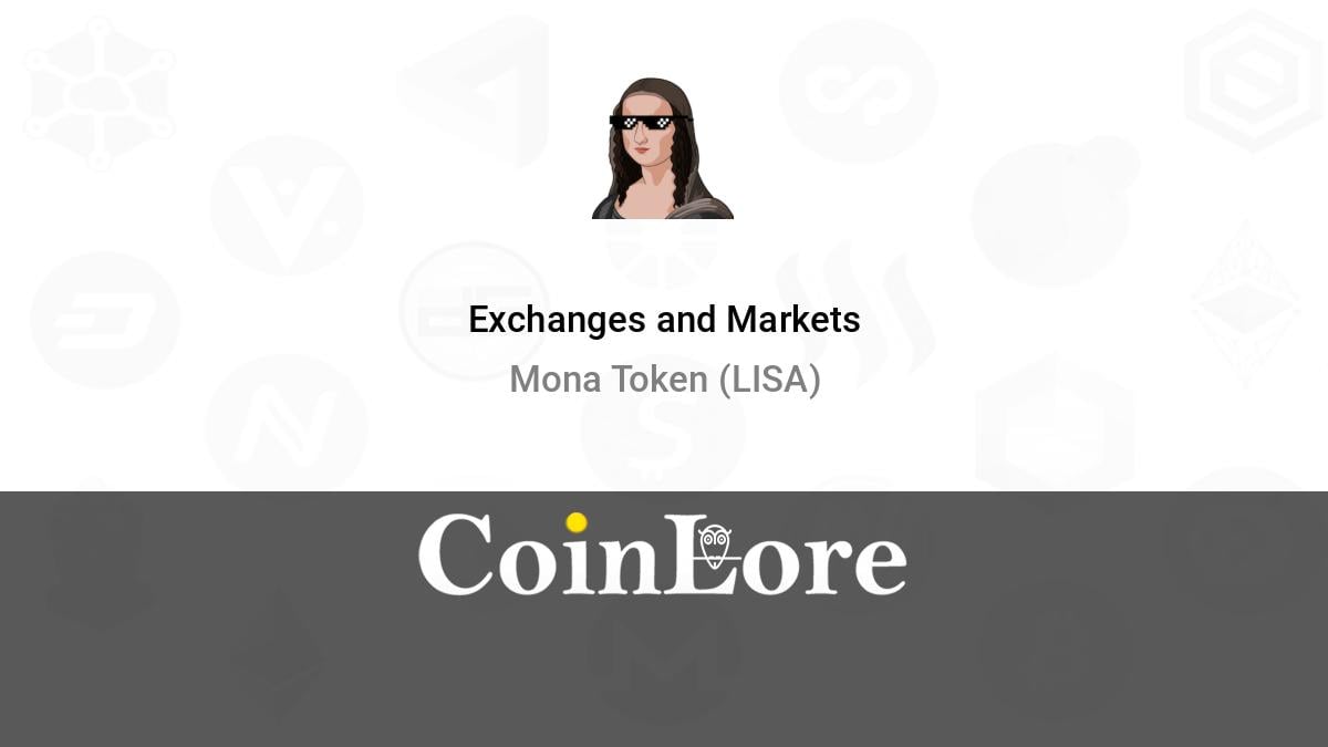 Mona Token (LISA) Exchanges - Where to Buy,Sell,Trade | CoinLore
