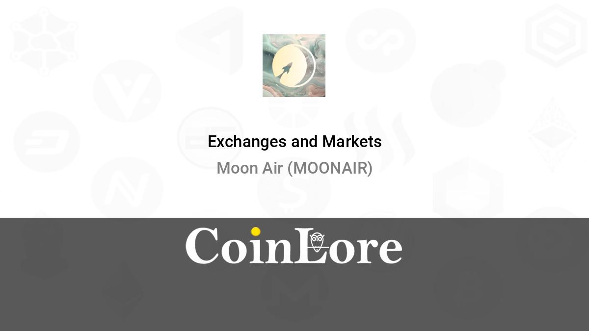 Moon Air (MOONAIR) Exchanges - Where to Buy,Sell,Trade | CoinLore