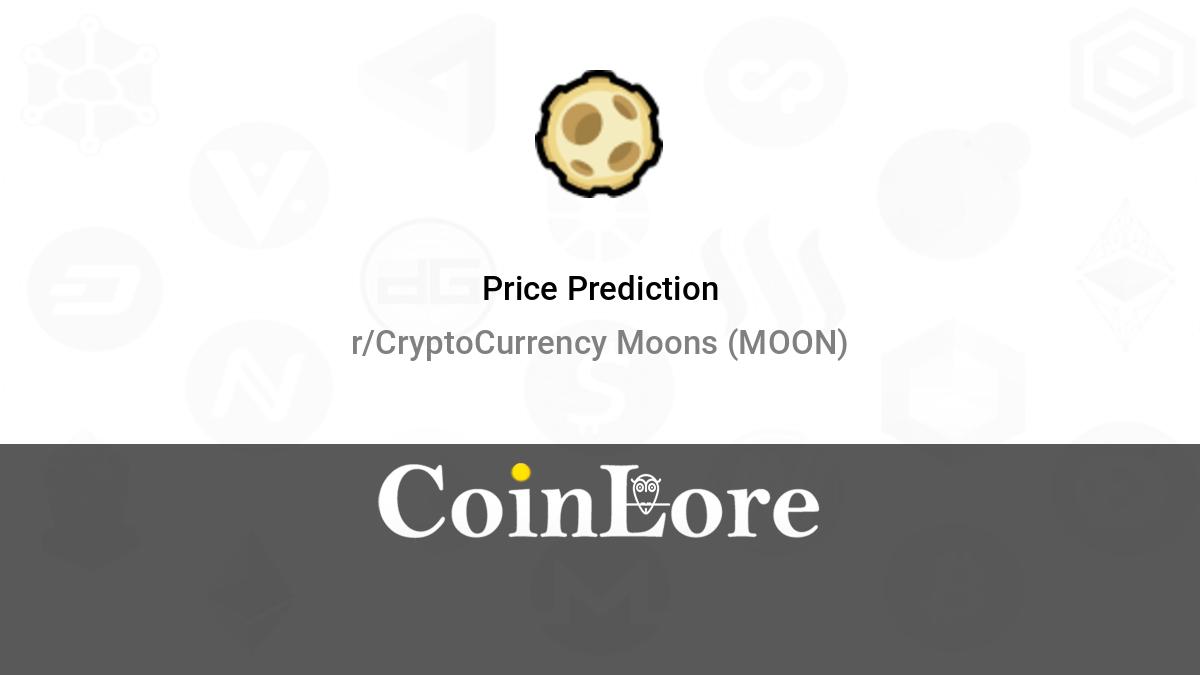 r/CryptoCurrency Moons Price prediction, Short/Long Forecast - CoinLore