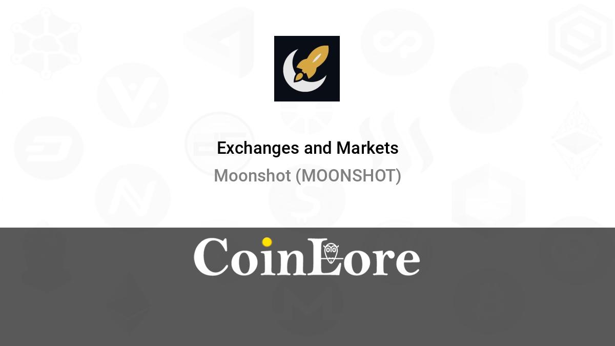 Moonshot (MOONSHOT) Exchanges - Where to Buy,Sell,Trade | CoinLore