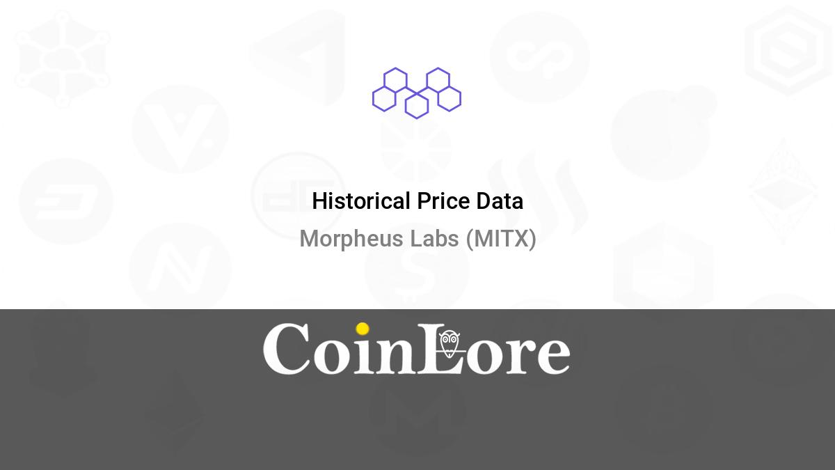 Morpheus Labs (MITX) 역사적인 가격 | CoinLore
