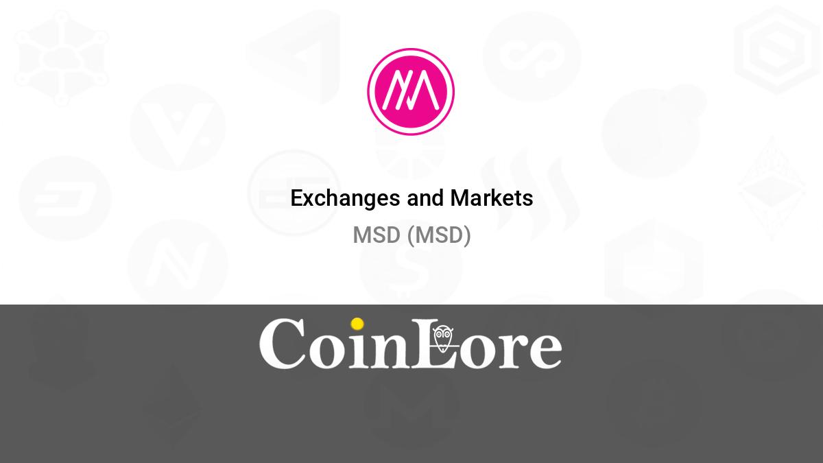 MSD (MSD) Exchanges - Where to Buy,Sell,Trade | CoinLore