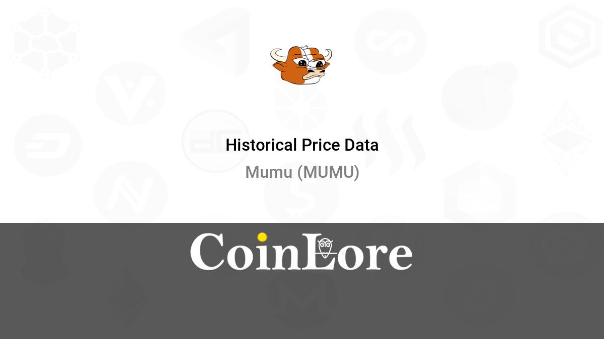 Mumu (MUMU) Historical Prices | CoinLore