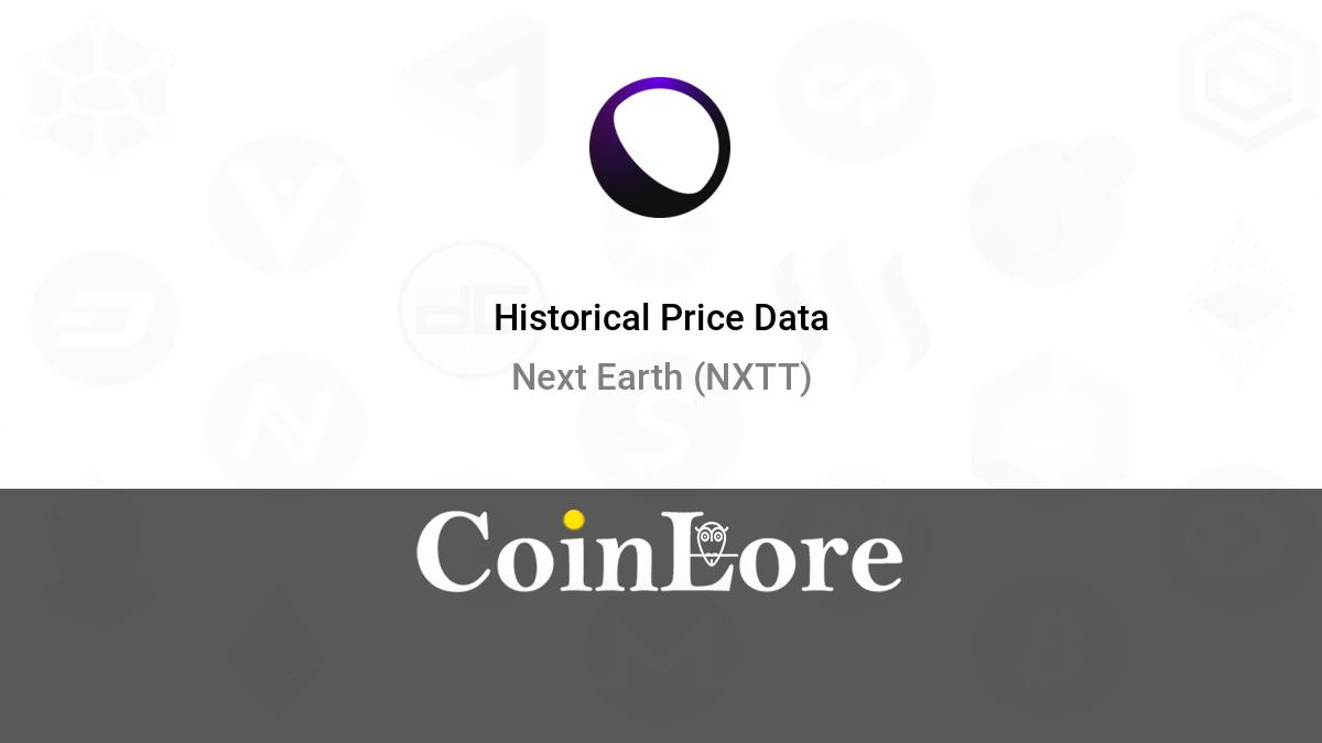 Next Earth (NXTT) Historical Prices | CoinLore