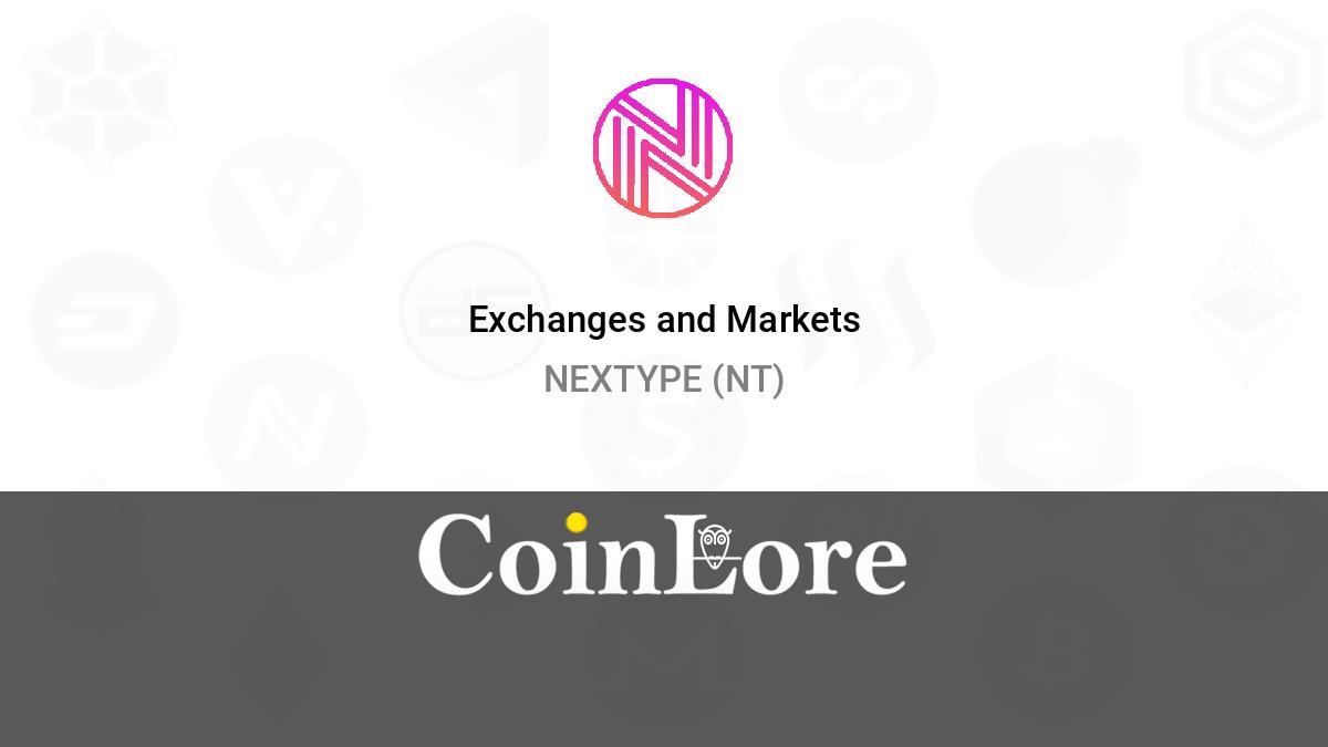 NEXTYPE (NT) Exchanges - Where to Buy,Sell,Trade | CoinLore