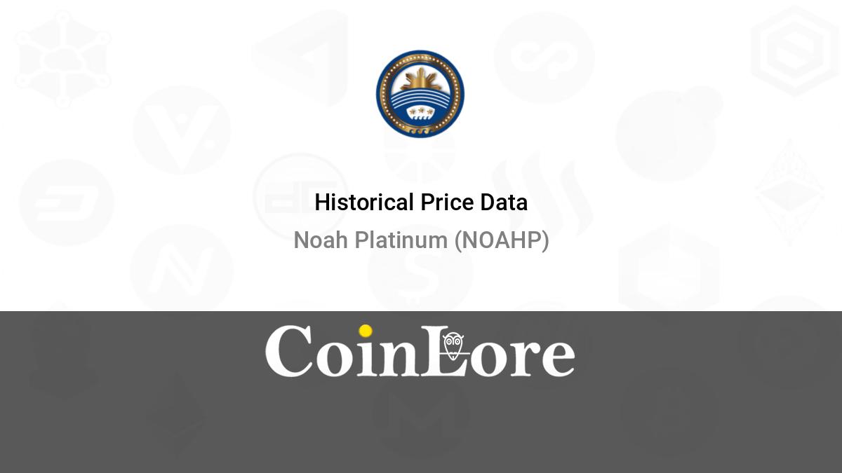 Noah Platinum (NOAHP) 価格推移、過去 最高 値、年次チャート | CoinLore