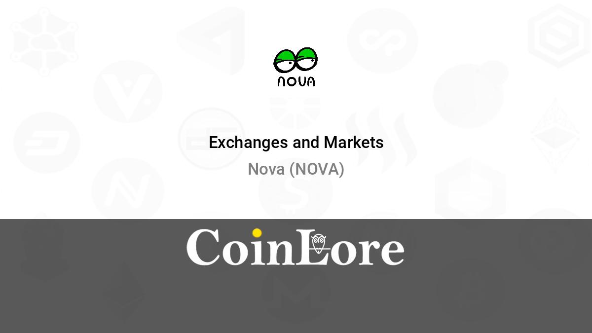 Nova (NOVA) Exchanges - Where to Buy,Sell,Trade | CoinLore