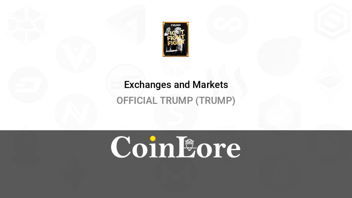 OFFICIAL TRUMP (TRUMP) Exchanges - Where to Buy,Sell,Trade | CoinLore