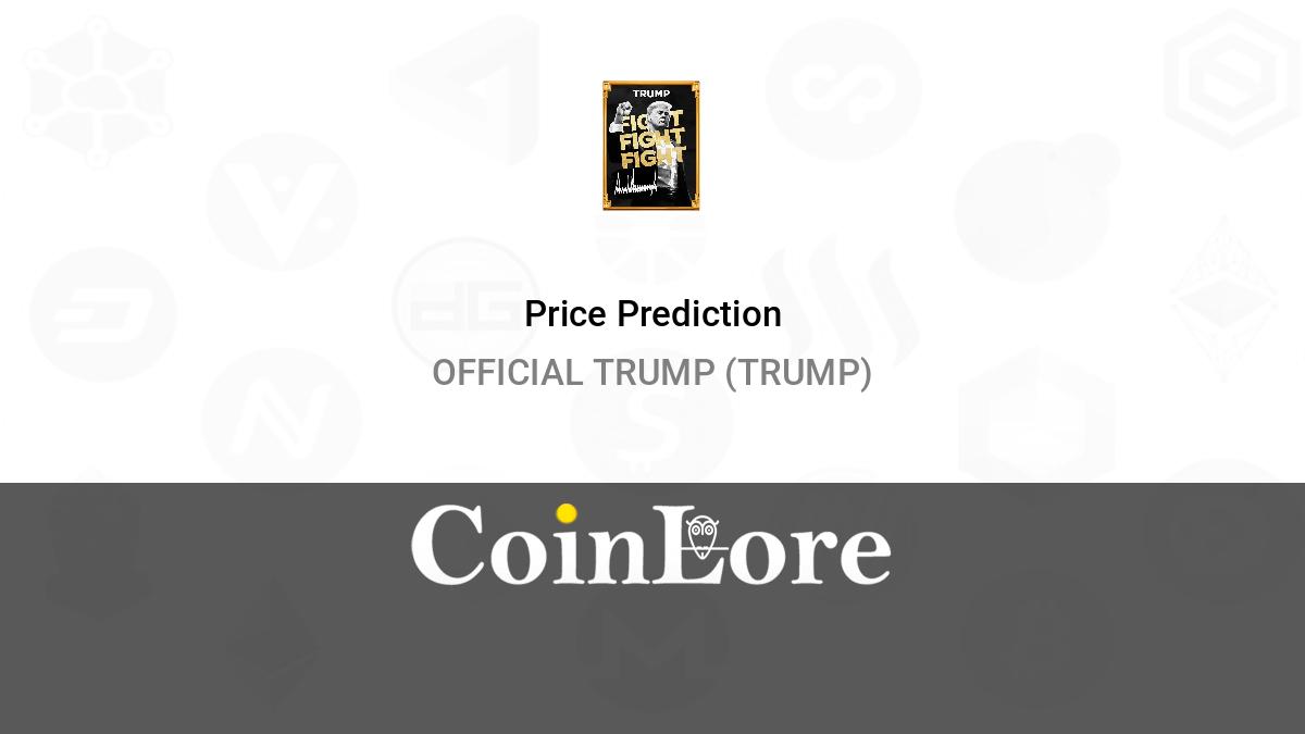 OFFICIAL TRUMP Price prediction, Short/Long Forecast - CoinLore