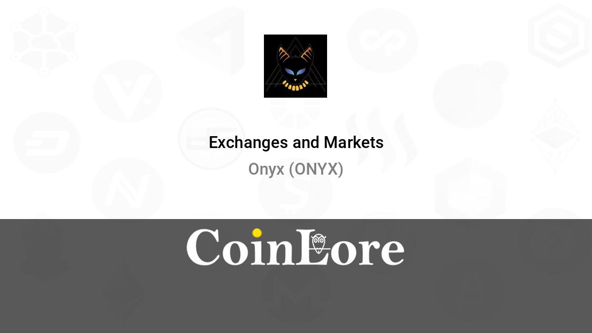 Onyx (ONYX) Exchanges - Where to Buy,Sell,Trade | CoinLore