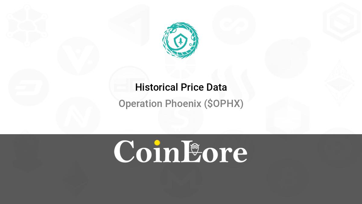 Operation Phoenix ($OPHX) Historical Prices | CoinLore
