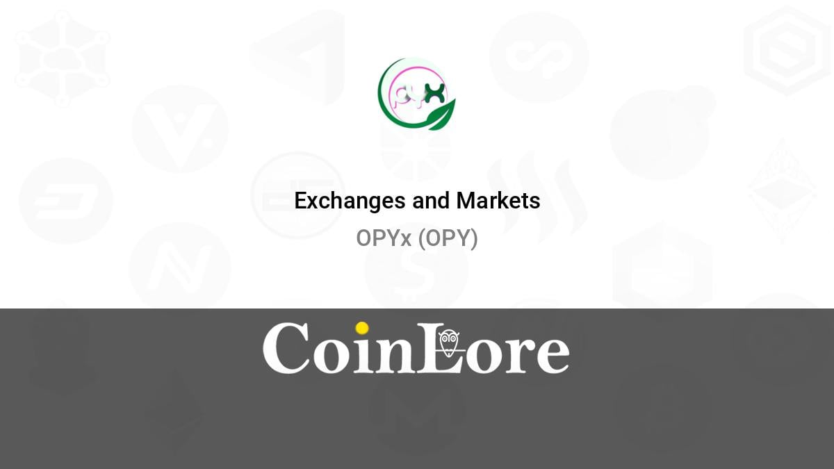 OPYx (OPY) Exchanges - Where to Buy,Sell,Trade | CoinLore