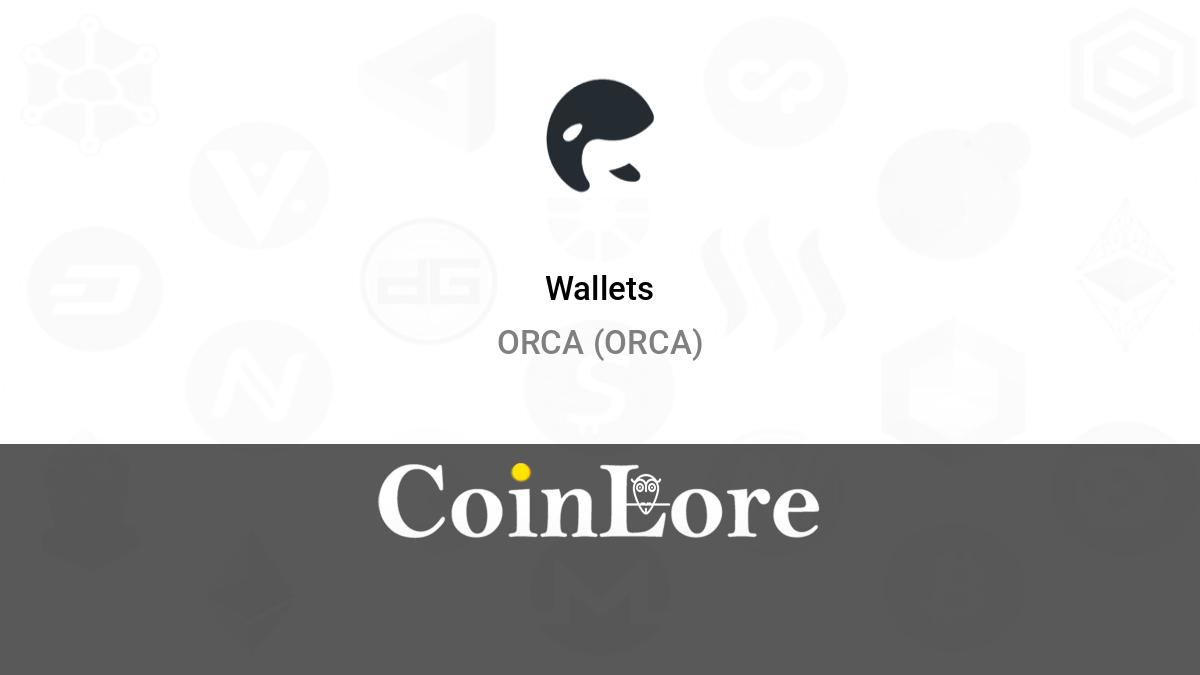 List of Top Orca (ORCA) Wallets | CoinLore