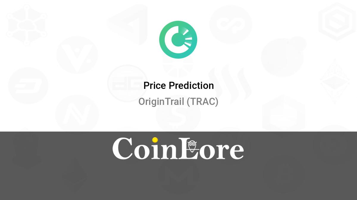 OriginTrail Price prediction, Short/Long Forecast - CoinLore